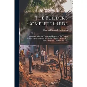 博客來-The Builder’s Complete Guide: Comprehending the Theory and Practice ...