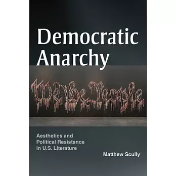 博客來-Democratic Anarchy: Aesthetics and Political Resistance in U.S ...