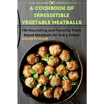 博客來-A Cookbook of Irresistible Vegetable Meatballs