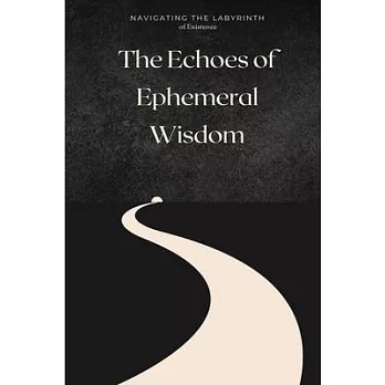 博客來-The Echoes of Ephemeral Wisdom: Navigating the Labyrinth of Existence