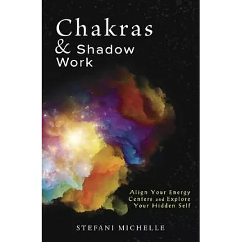 博客來-Chakras and Shadow Work: Align Your Energy Centers and Explore Your ...