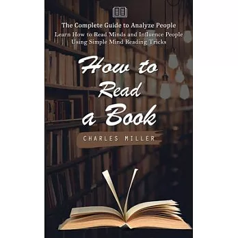 博客來-How to Read a Book: The Complete Guide to Analyze People (Learn How ...