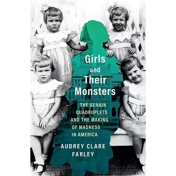 博客來-Girls and Their Monsters: The Genain Quadruplets and the Making of ...
