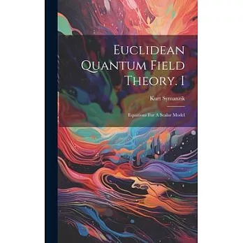 博客來-Euclidean Quantum Field Theory. I: Equations For A Scalar Model