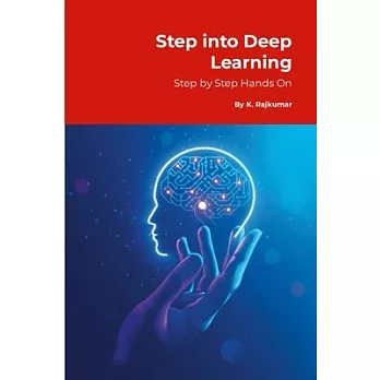 博客來-Step into Deep Learning: Step by Step Hands-On