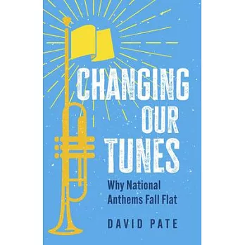 博客來-Changing Our Tunes: Why National Anthems Fall Flat