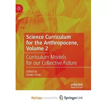 博客來-Science Curriculum for the Anthropocene, Volume 2: Curriculum Models for our Collective Future