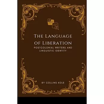 博客來-The Language of Liberation: Postcolonial Writers and Linguistic ...