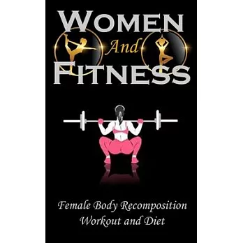 博客來-Woman and Fitness: Female Body Recomposition, Workout and Diet