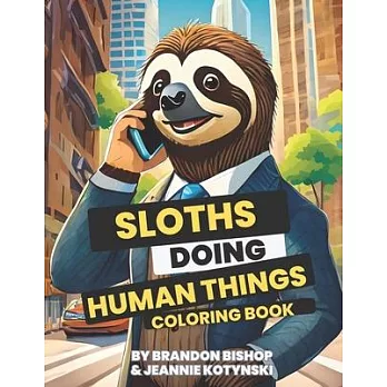 博客來-Sloths Doing Human Things Coloring Book