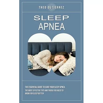 博客來-Sleep Apnea: The Essential Guide to Cure Your Sleep Apnea (The Most ...