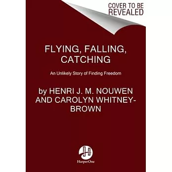 博客來-Flying, Falling, Catching: An Unlikely Story of Finding Freedom