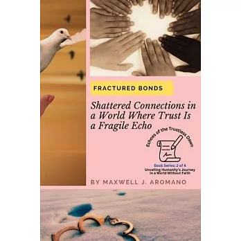 博客來-Fractured Bonds: Shattered Connections in a World Where Trust Is a ...