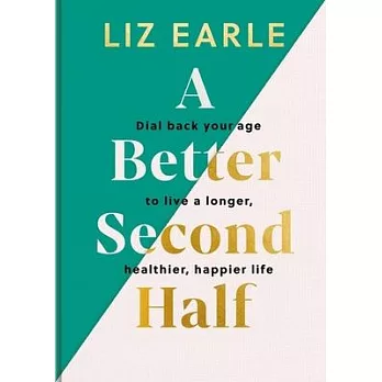博客來-A Better Second Half: Dial Back Your Age to Live a Longer ...