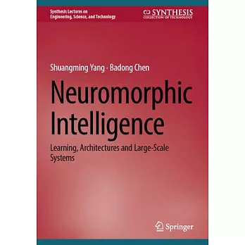 博客來-Neuromorphic Intelligence: Learning, Architectures and Large-Scale ...