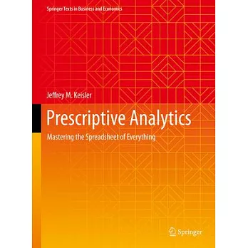 博客來-Prescriptive Analytics: Mastering the Spreadsheet of Everything