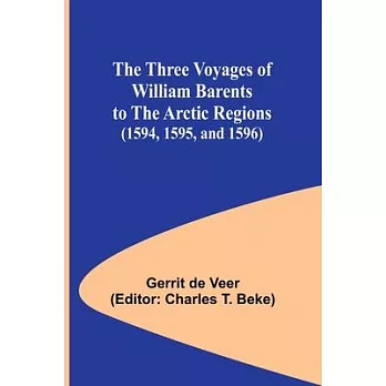 博客來-The Three Voyages of William Barents to the Arctic Regions (1594 ...