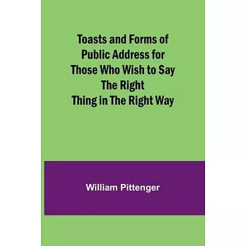 博客來-Toasts and Forms of Public Address for Those Who Wish to Say the ...