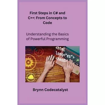 博客來-First Steps in C# and C++: Understanding the Basics of Powerful ...