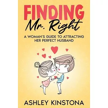 博客來-Finding Mr. Right: A Woman’s Guide to Attracting Her Perfect Husband