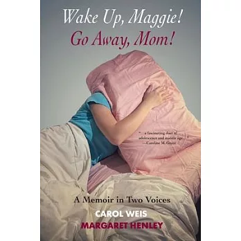 博客來-Wake Up, Maggie! Go Away, Mom! A Memoir in Two Voices