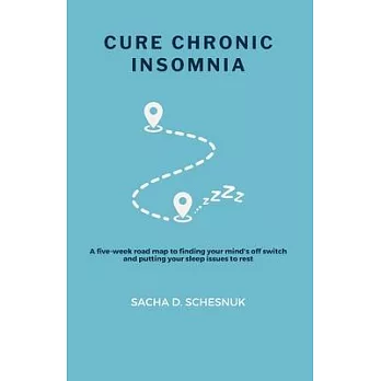 博客來-Cure Chronic Insomnia: A five-week road map to finding your mind’s ...
