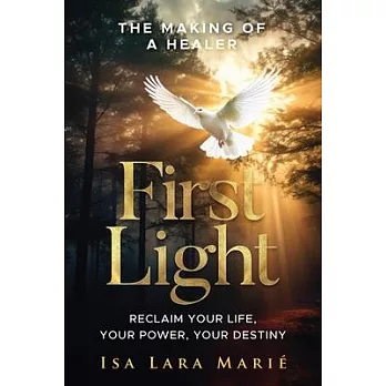 博客來-First Light: The Making of a Healer: Reclaim Your Life, Your Power ...