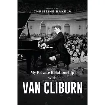 博客來-My Private Relationship With Van Cliburn: A memoir - The ...