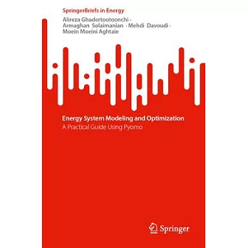 博客來-Energy System Modeling and Optimization: A Practical Guide Using Pyomo