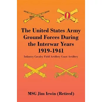 博客來-The United States Army Ground Forces During the Interwar Years 1919 ...
