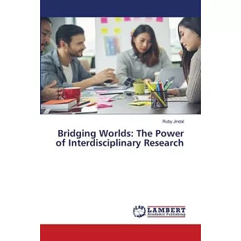 博客來-Bridging Worlds: The Power of Interdisciplinary Research