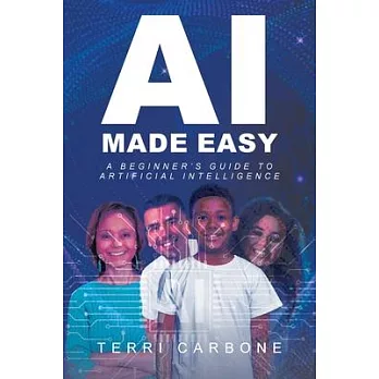 博客來-AI Made Easy: A Beginner’s Guide to Artificial Intelligence