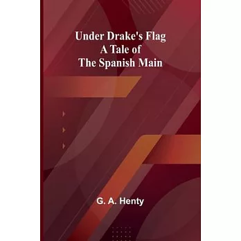 博客來-Under Drake’s Flag: A Tale of the Spanish Main