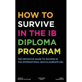 博客來-How to Survive in the IB Diploma Program: The Definitive Guide to ...