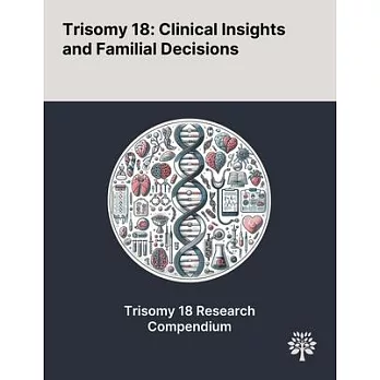 博客來-Trisomy 18: Clinical Insights and Familial Decisions
