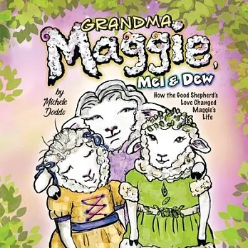 博客來-Grandma Maggie, Mel and Dew: How the Good Shepherd’s Love Changed ...