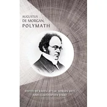 博客來-Augustus De Morgan, Polymath: New Perspectives on his Life and Legacy