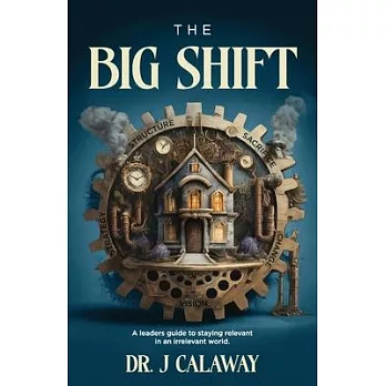 博客來-The Big Shift: A leaders guide to staying relevant in an irrelevant world.