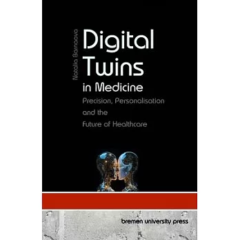 博客來-Digital Twins in Medicine: Precision, Personalisation and the ...