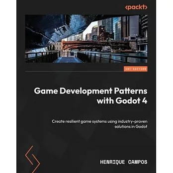 博客來-Game Development Patterns with Godot 4: Create resilient game systems using industry-proven ...