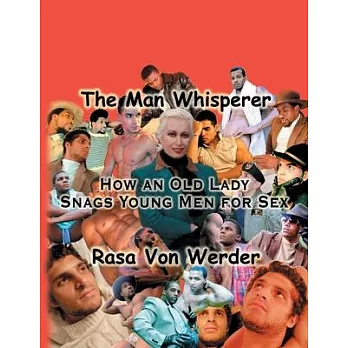 博客來-The Man Whisperer: How an Old Lady Snags Young Men for Sex