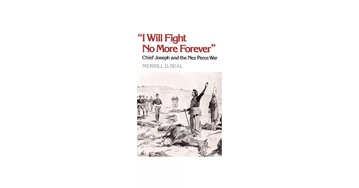 博客來-I Will Fight No More Forever: Chief Joseph and the Nez Peace War.