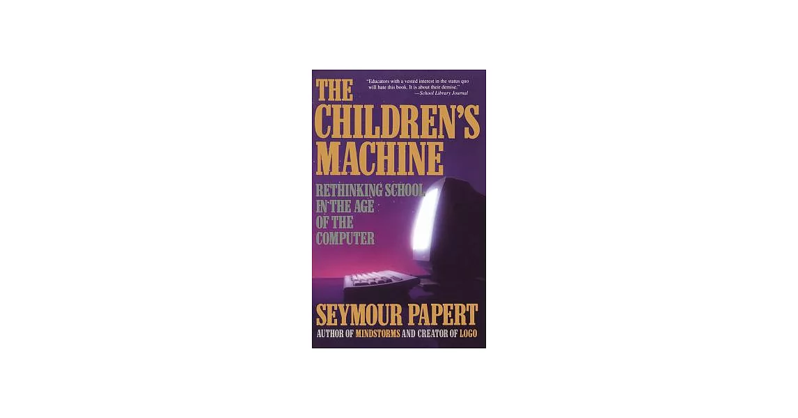 博客來-The Children’s Machine: Rethinking School in the Age of the Computer