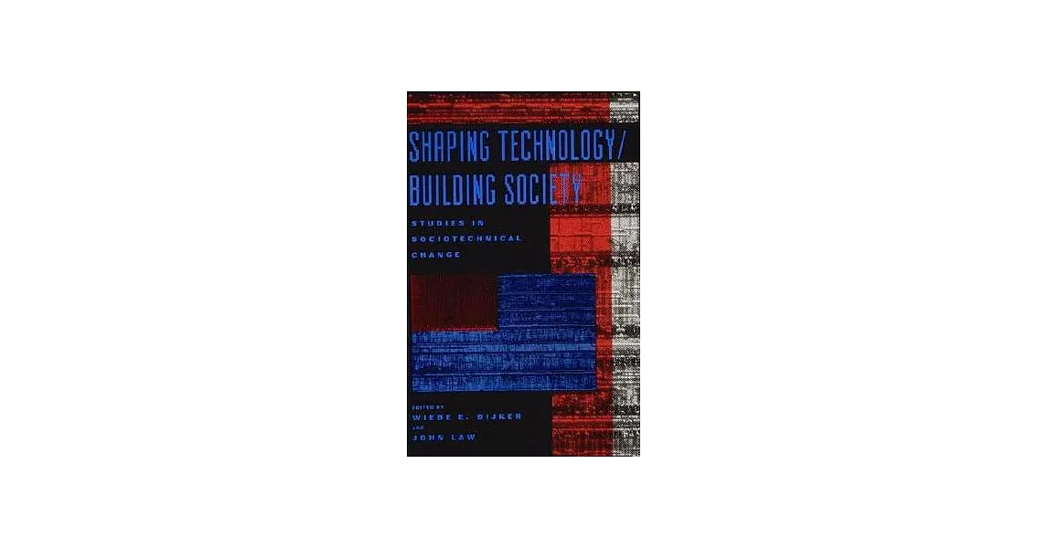 博客來-Shaping Technology / Building Society: Studies in Sociotechnical Change