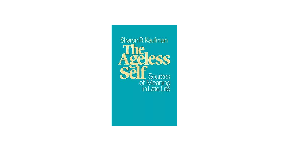 博客來-The Ageless Self: Sources of Meaning in Late Life