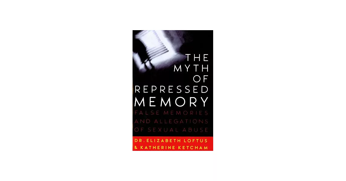博客來-The Myth of Repressed Memory: False Memories and Allegations of Sexual Abuse