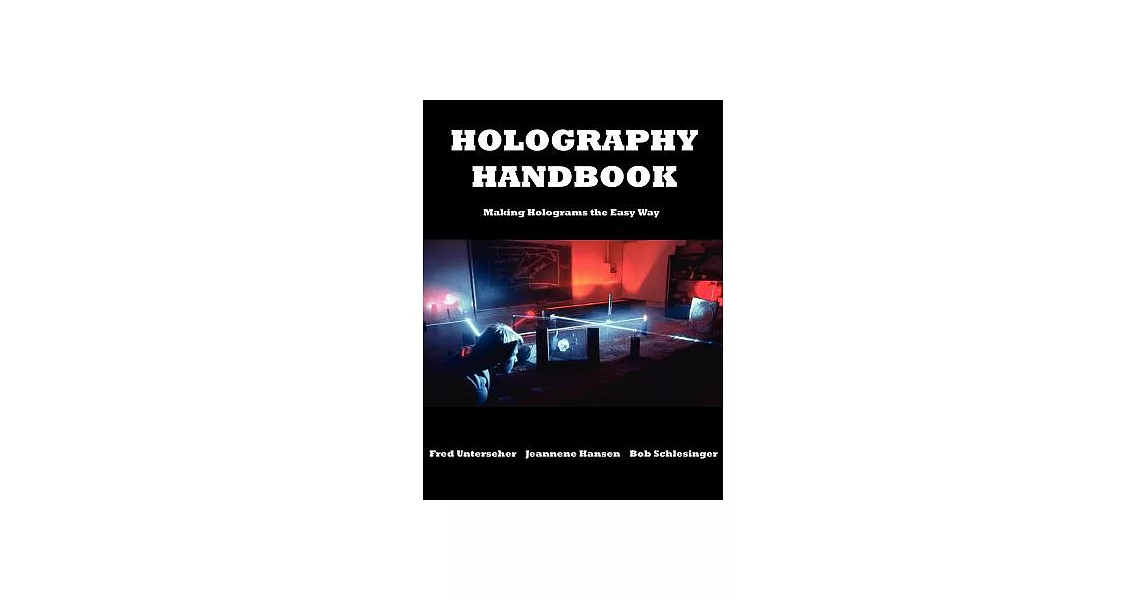 博客來-Holography Handbook: Making Holograms the Easy Way
