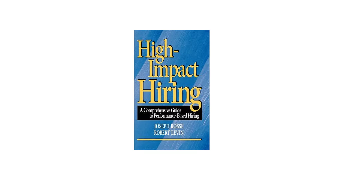 博客來-High-Impact Hiring: A Comprehensive Guide to Performance-Based Hiring