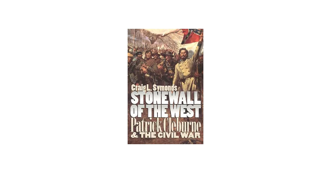 博客來-Stonewall of the West: Patrick Cleburne and the Civil War