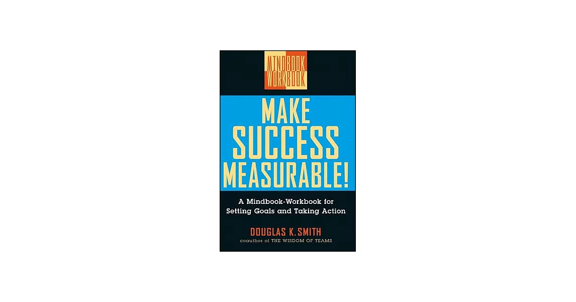 博客來-Make Success Measurable!: A Mindbook-Workbook for Setting Goals and ...